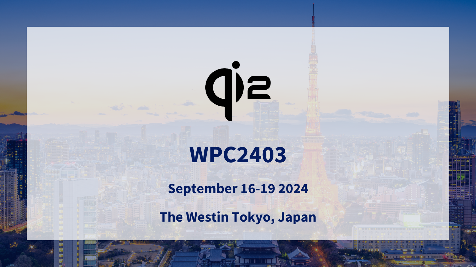 The Next-Big Thing Series: Qi2, Qi v2.1, and Qi v2.2 at WPC2403 Tokyo